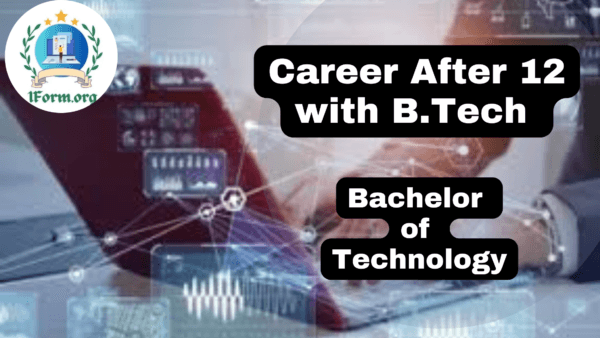 B.Tech,Career After 12 with B.Tech (Bachelor of Technology)